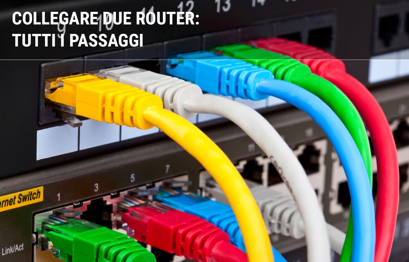 Collegare due router: tutti i passaggi | Facile.it
